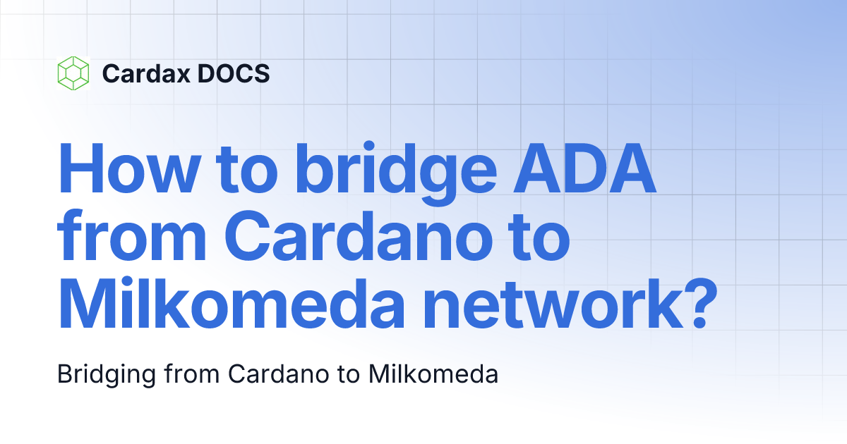 How to bridge ADA from Cardano to Milkomeda network? | Cardax DOCS